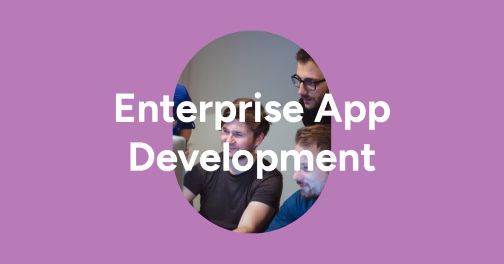 Enterprise App Development | A Guide To Follow 2024 - Tech Blogging World