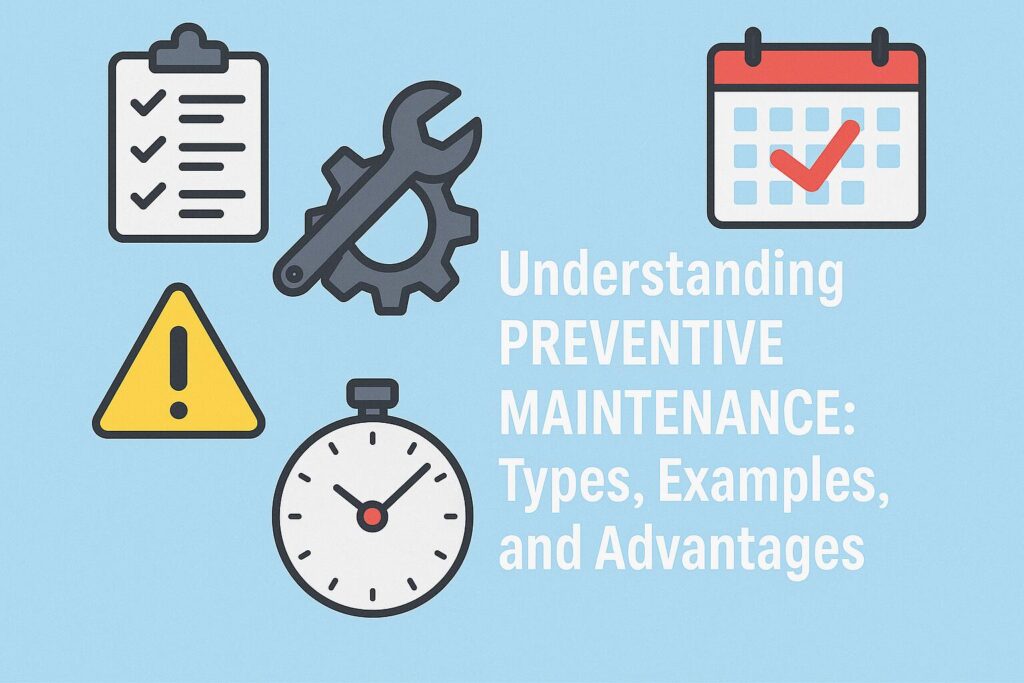 Understanding Preventive Maintenance: Types, Examples, and Advantages ...